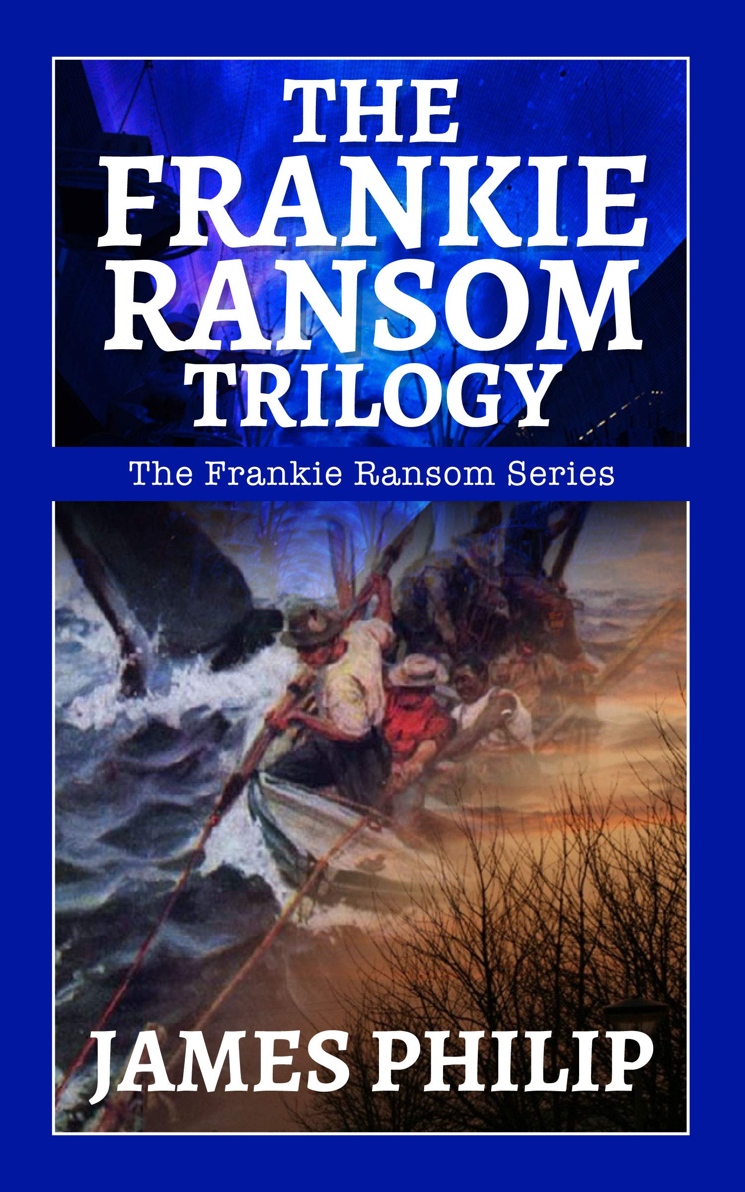 The Frankie Ransom Trilogy by James Philip | Goodreads