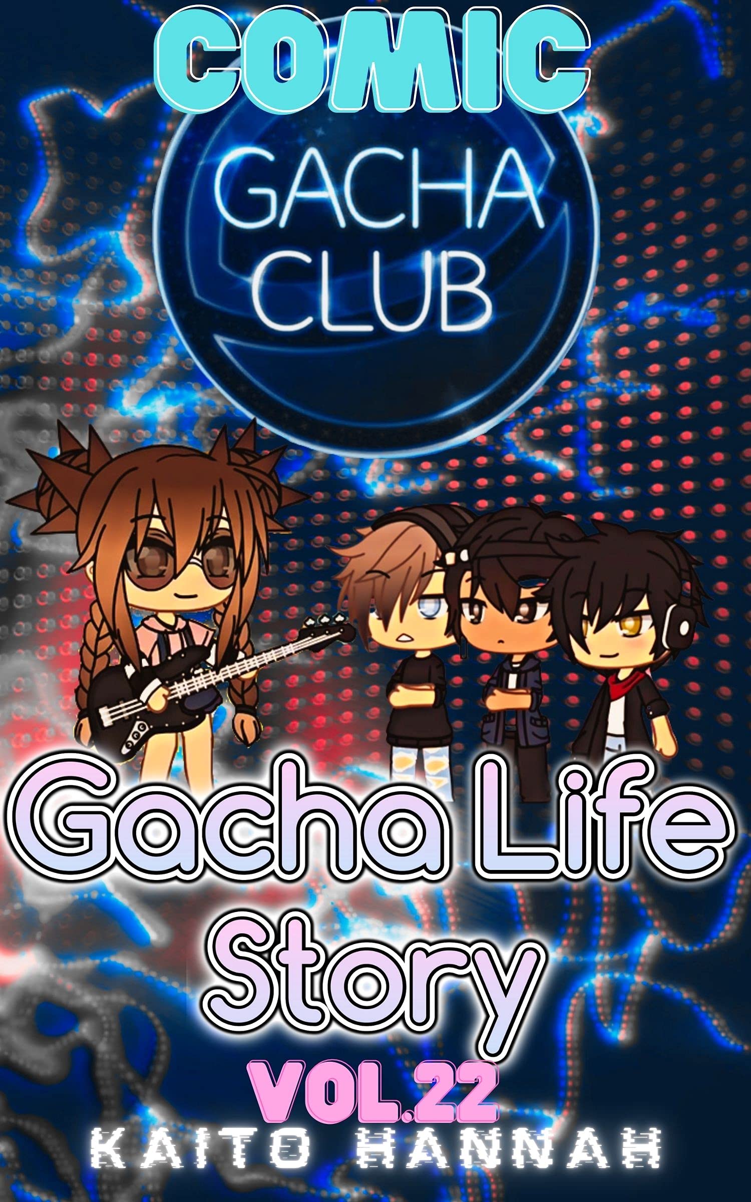 Gacha Club Comic: Gacha Life Story Vol.22 by Kaito Hannah | Goodreads