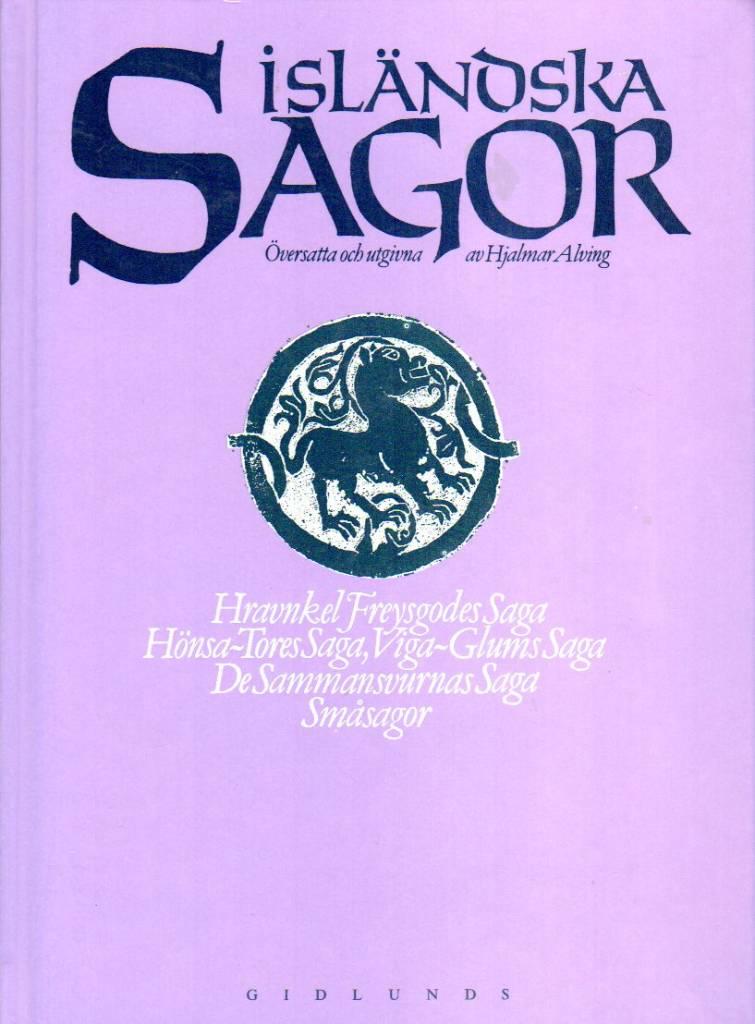 Isländska sagor IV: Hravnkel Freysgodes saga; Hönsa-Tores saga; Viga ...