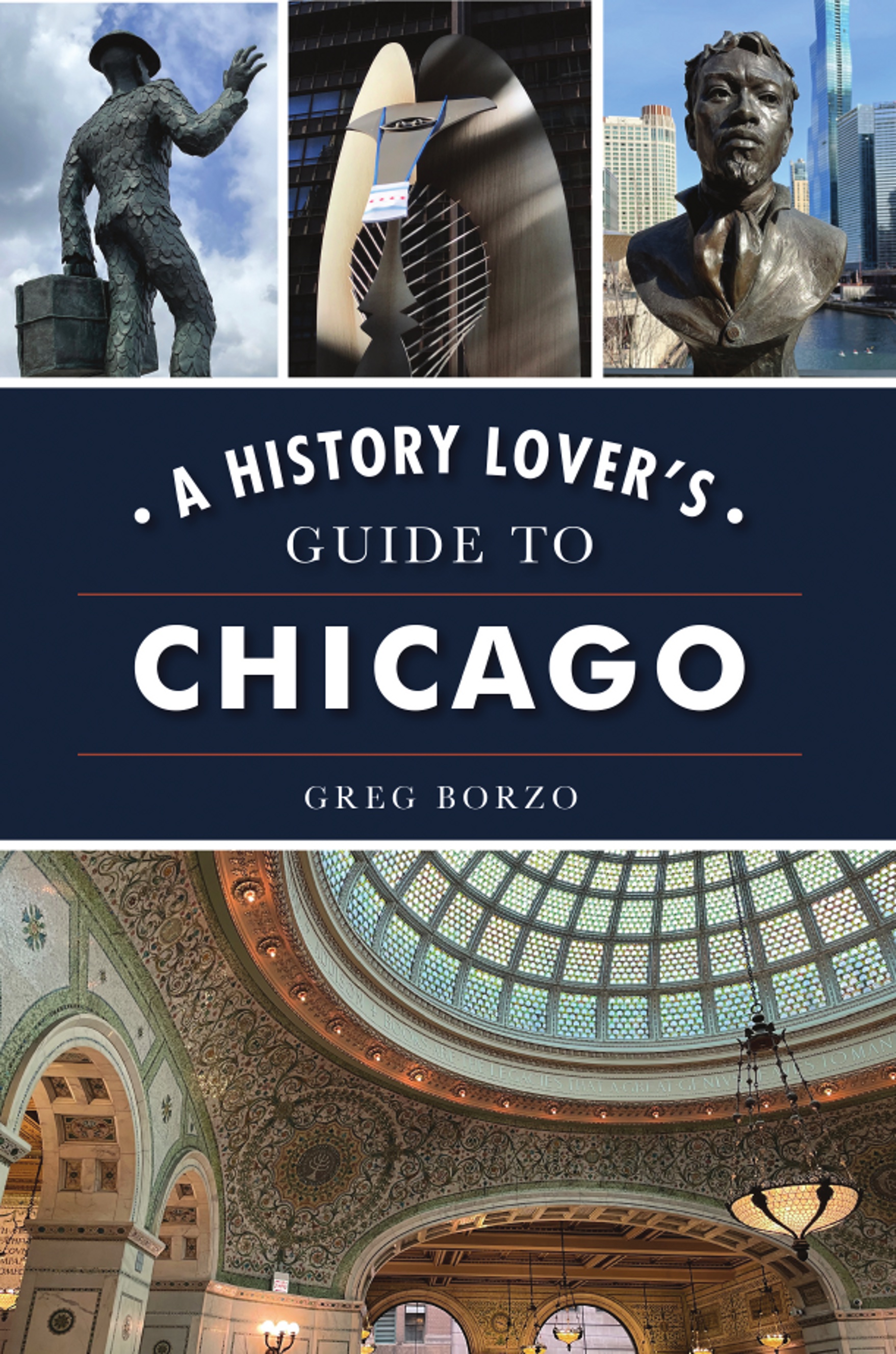 History Lover's Guide to Chicago, A (History & Guide) by Greg Borzo ...