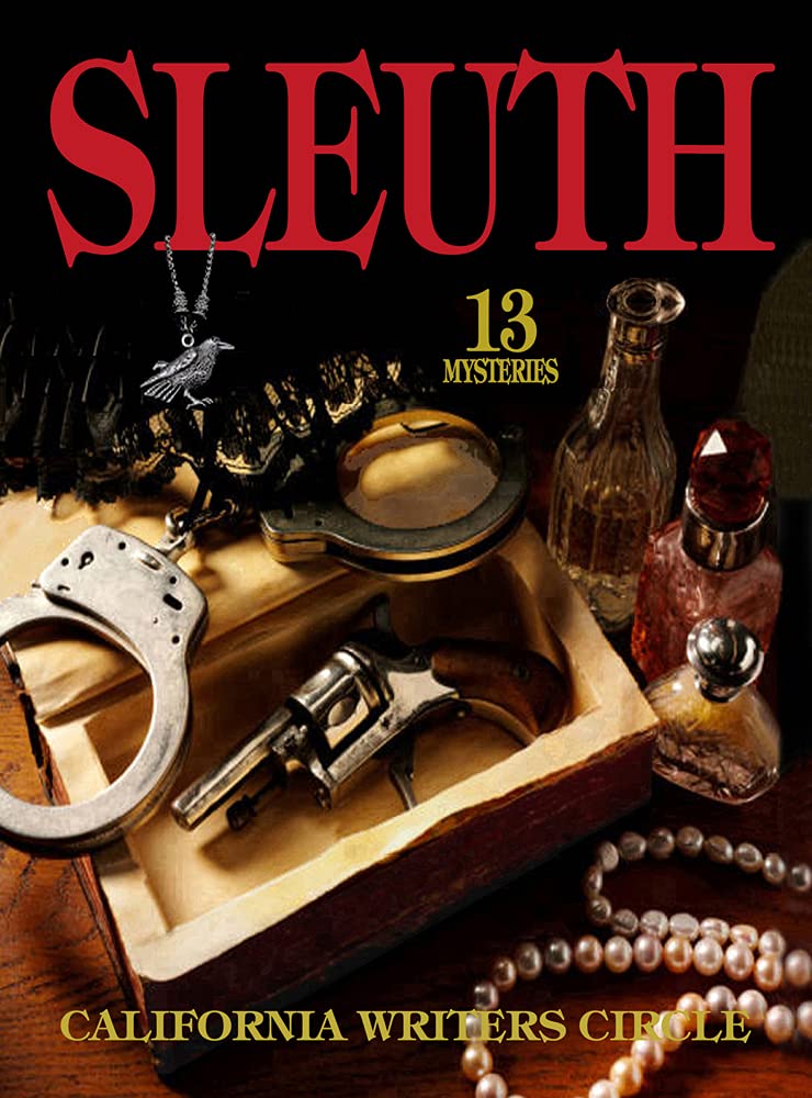 Sleuth: 13 Mysteries by California Writers Circle | Goodreads