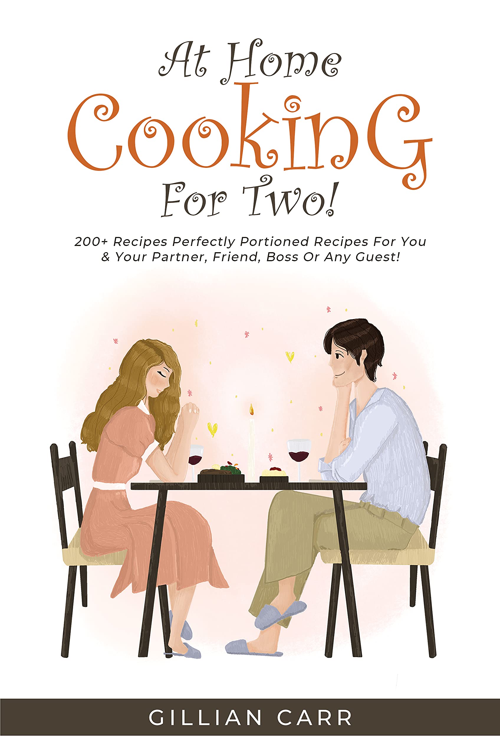 At Home Cooking For Two!: 200+ Recipes Perfectly Portioned Recipes for ...
