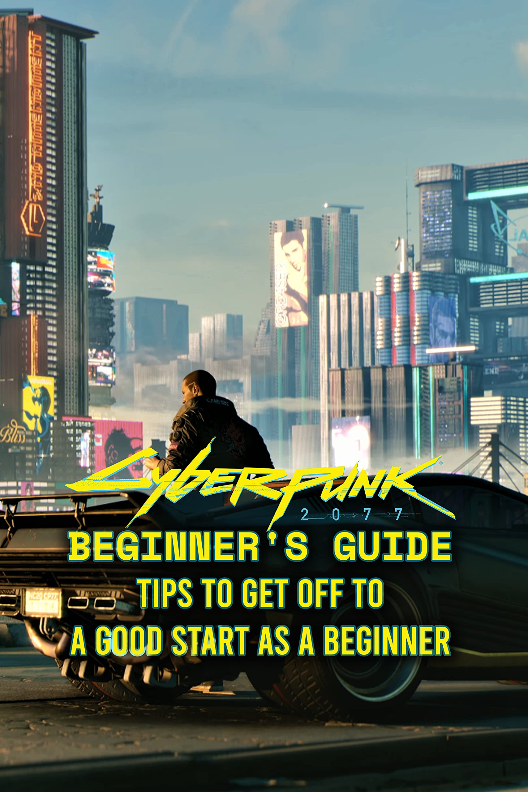 Cyberpunk 2077 Beginner's Guide: Tips To Get Off To A Good Start As A ...