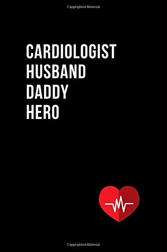 Cardiologist Husband Daddy Hero Notebook: Gift for Cardiologist ...