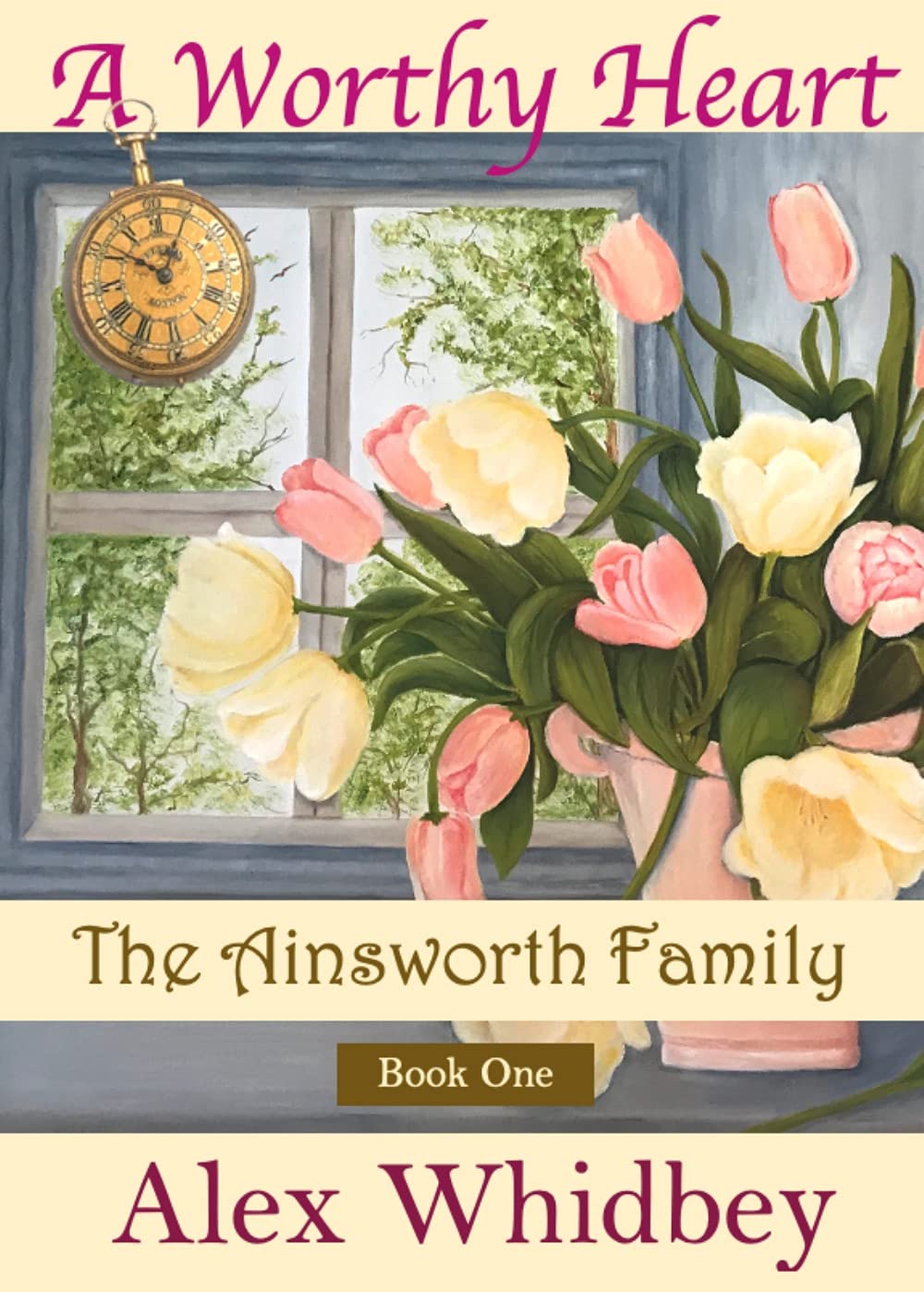 A Worthy Heart: Ainsworth Family, Book One by Alex Whidbey | Goodreads