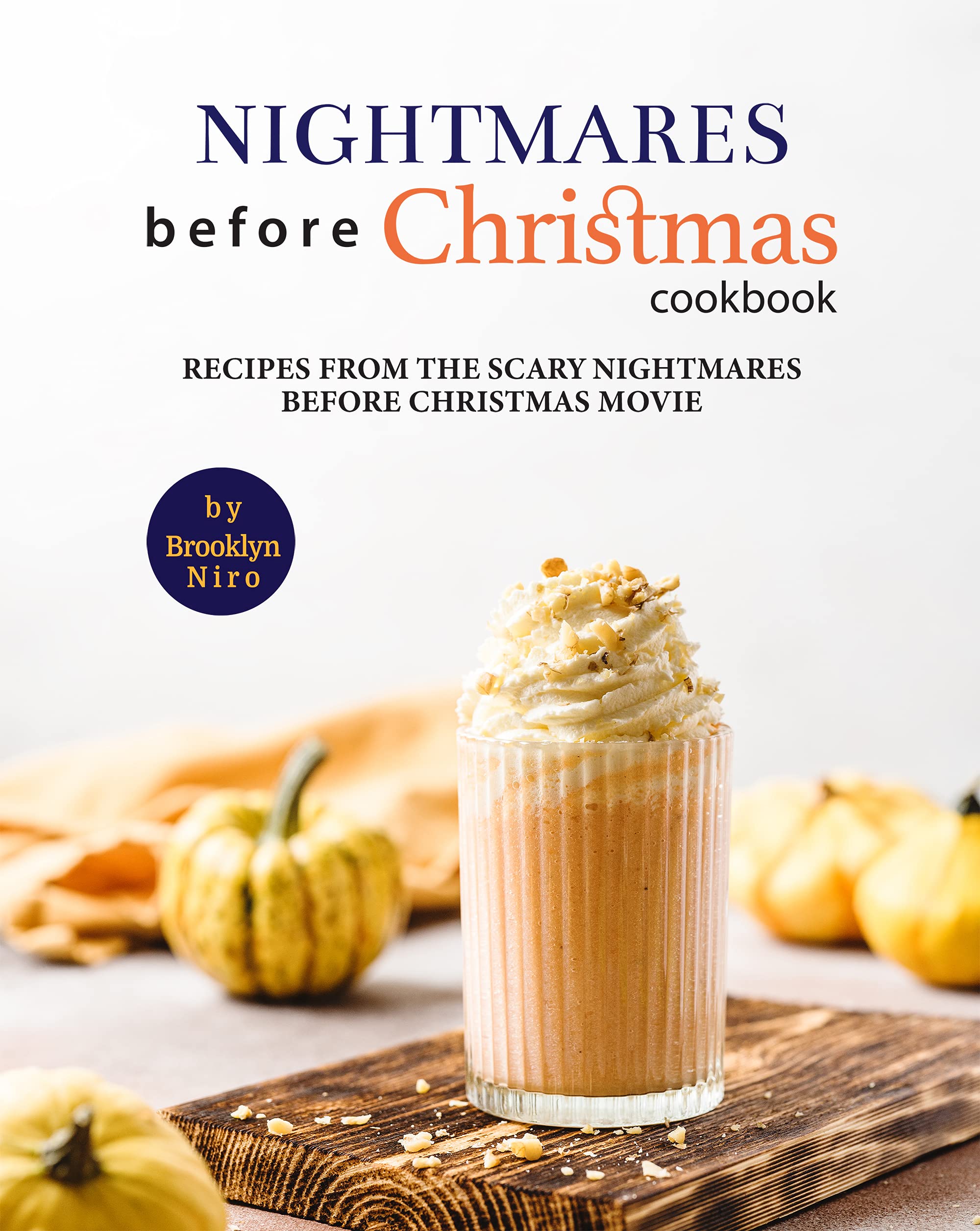 Nightmares Before Christmas Cookbook: Recipes From the Scary Nightmares ...