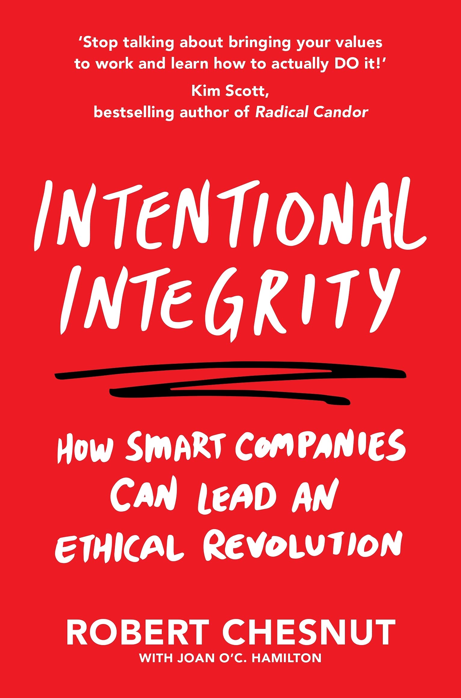 Intentional Integrity: How Smart Companies Can Lead an Ethical ...