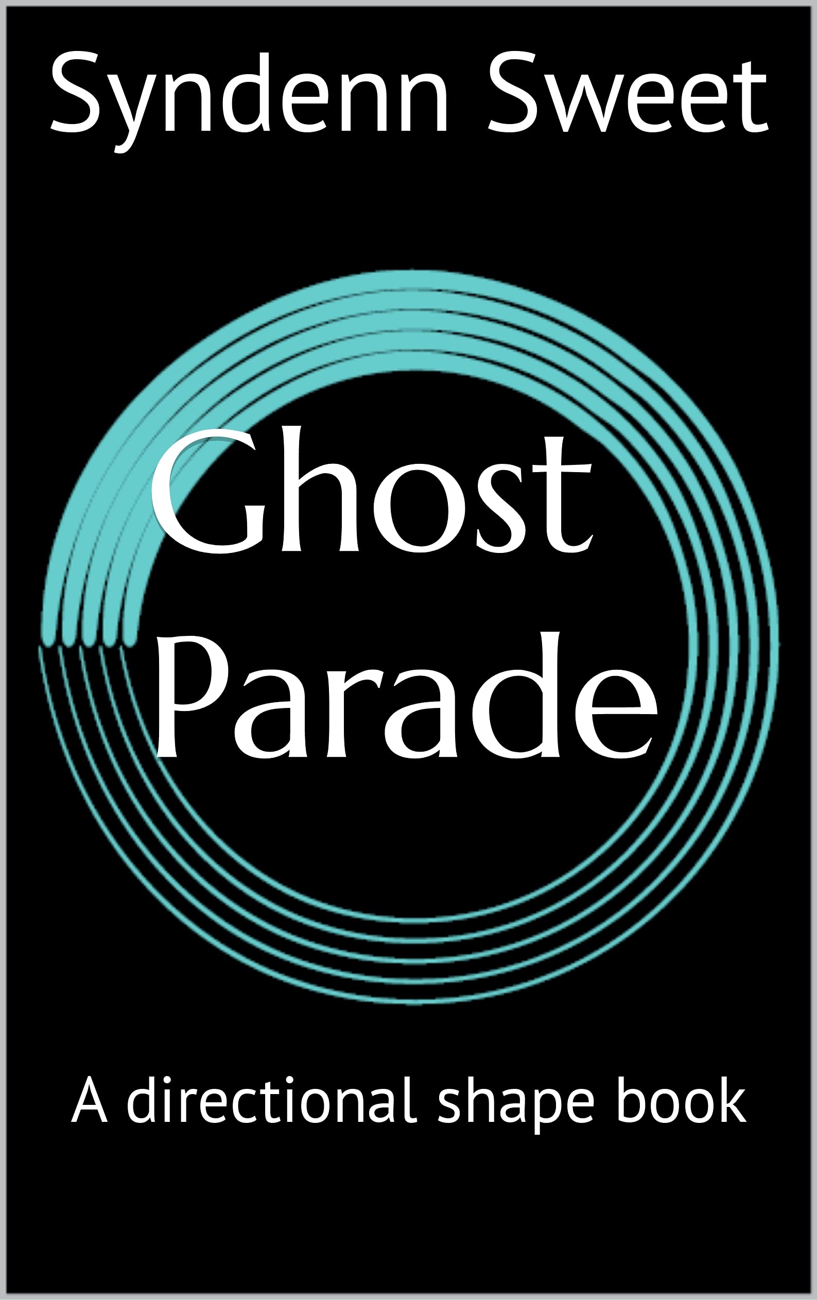 Ghost Parade: A directional shape book by Syndenn Sweet | Goodreads
