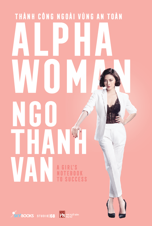 Alpha Woman: Thành Công Ngoài Vùng An Toàn by Ngô Thanh Vân | Goodreads