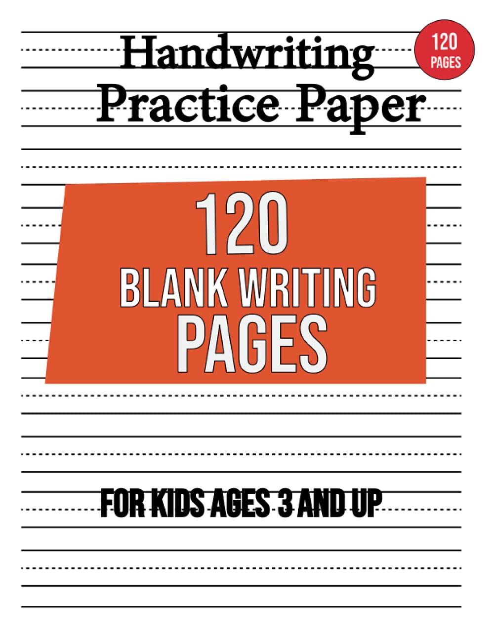 Handwriting practice paper for kids ages 3 and up: 120 Blank ...