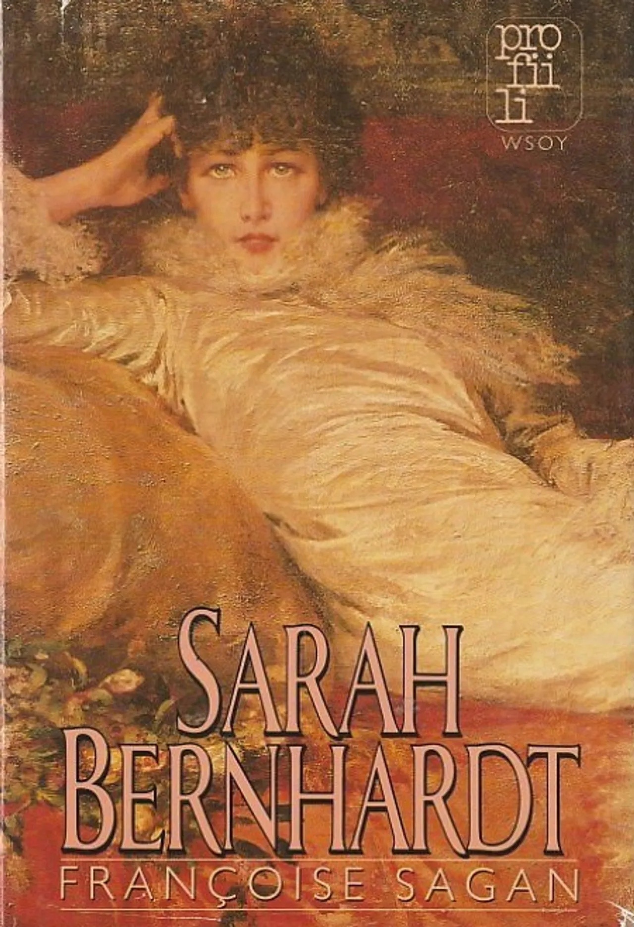 Sarah Bernhardt by Françoise Sagan | Goodreads