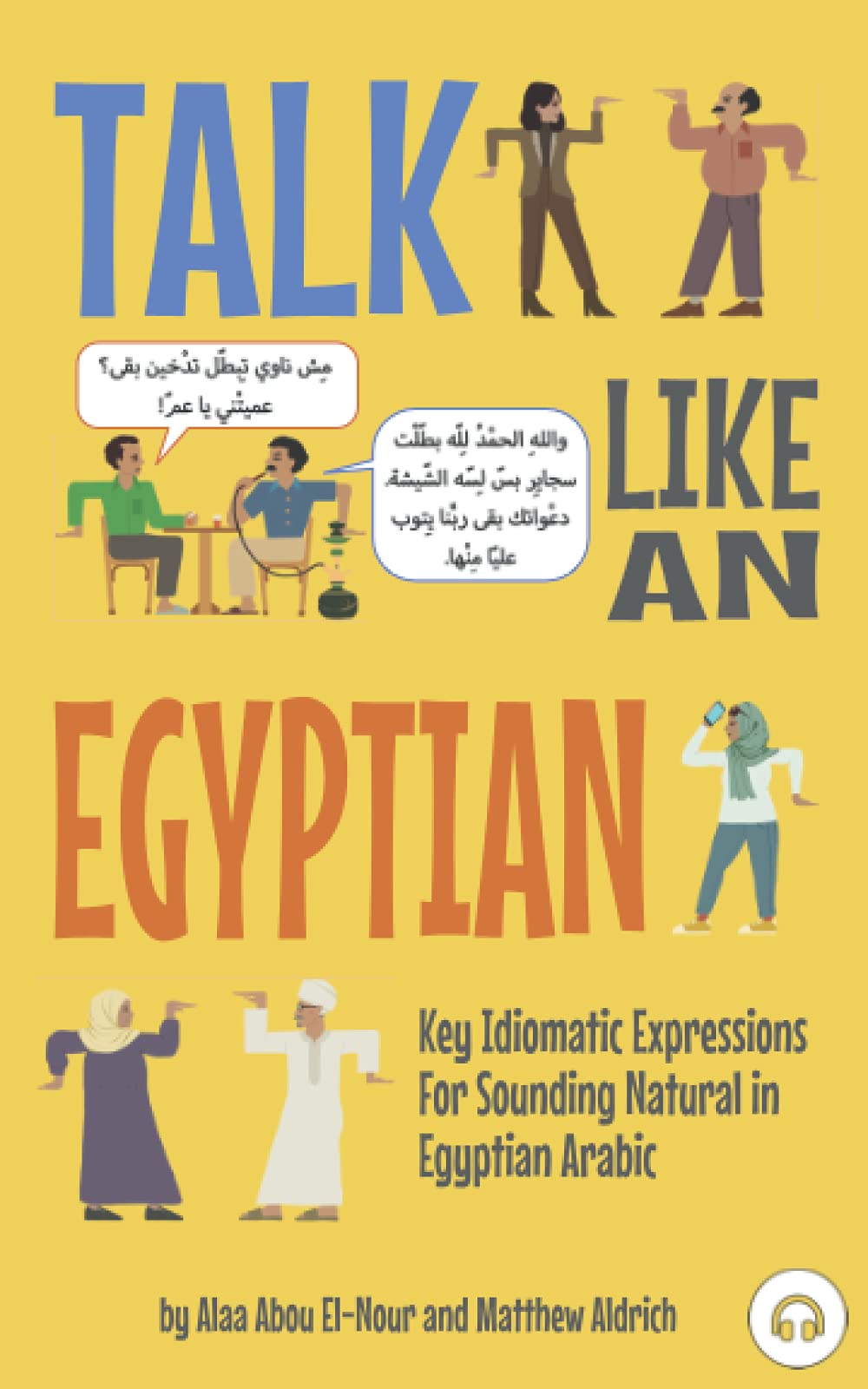 Talk Like an Egyptian: Key Idiomatic Expressions for Sounding Natural ...