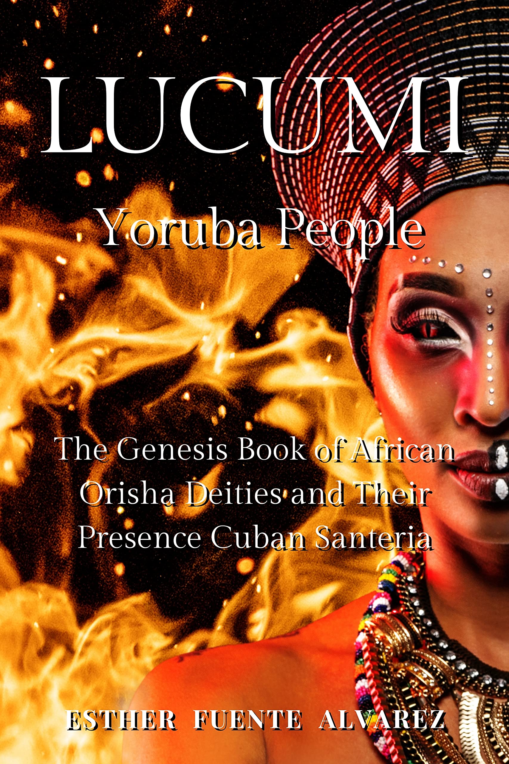 Lucumi, Yoruba People: The Genesis Book of African Orisha Deities and ...