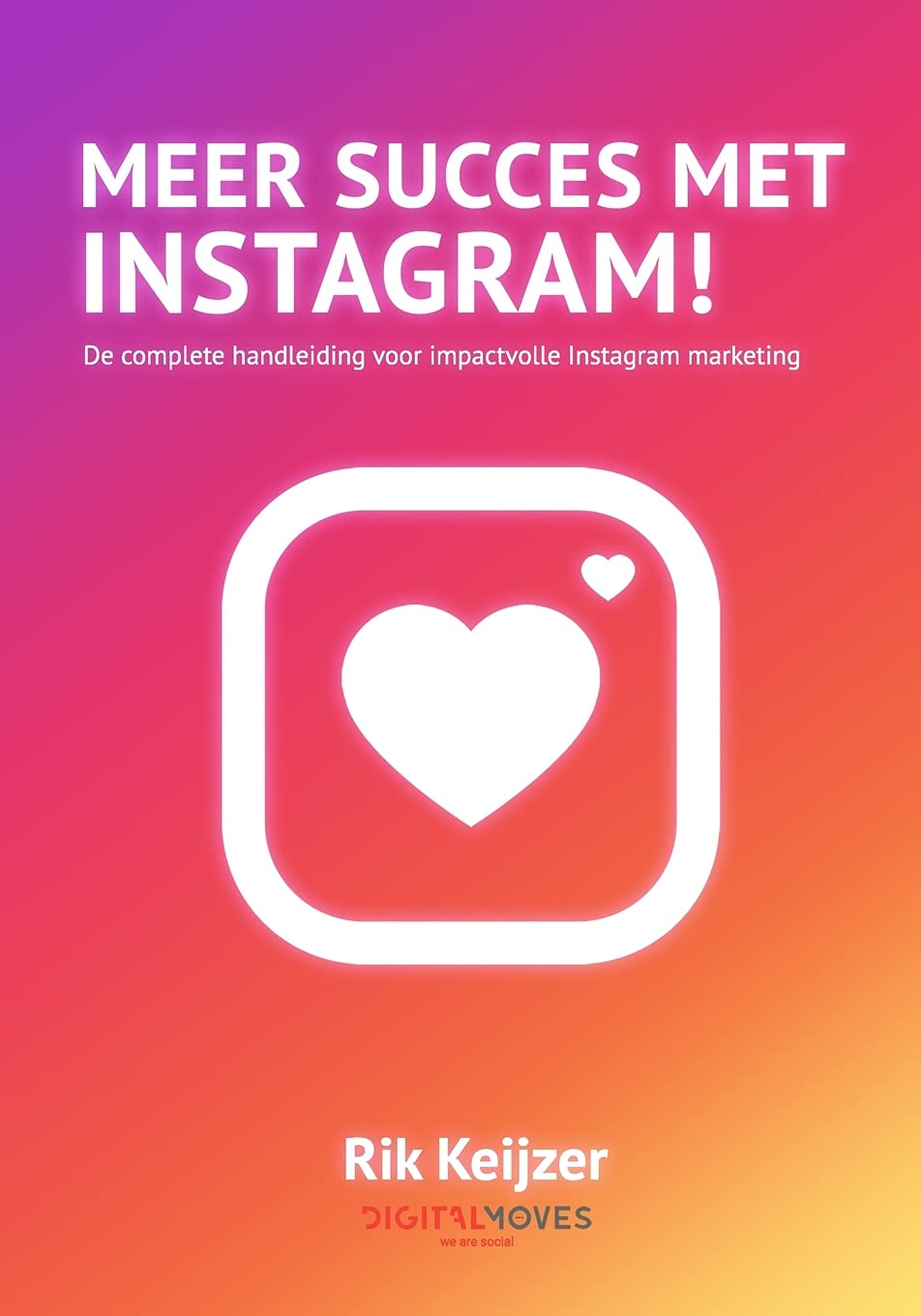 Meer succes met Instagram!: De complete handleiding voor impactvolle ...