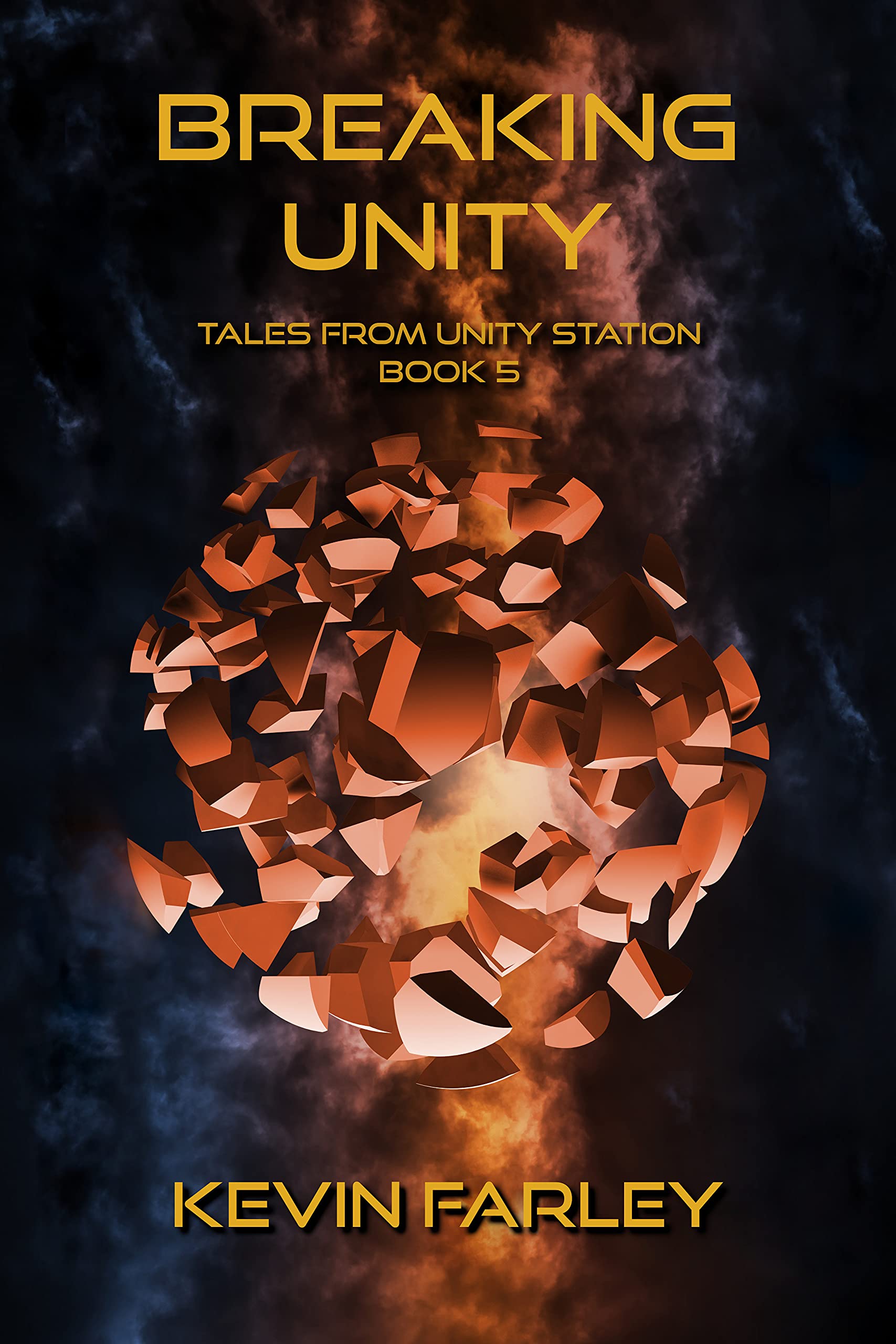 Breaking Unity (Tales From Unity Station Book 5) by Kevin Farley | Goodreads