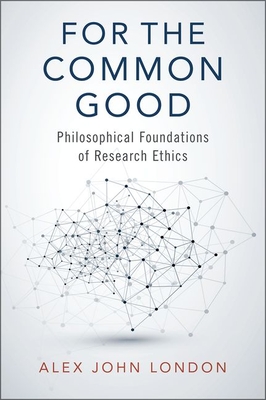 For the Common Good: Philosophical Foundations of Research Ethics by ...