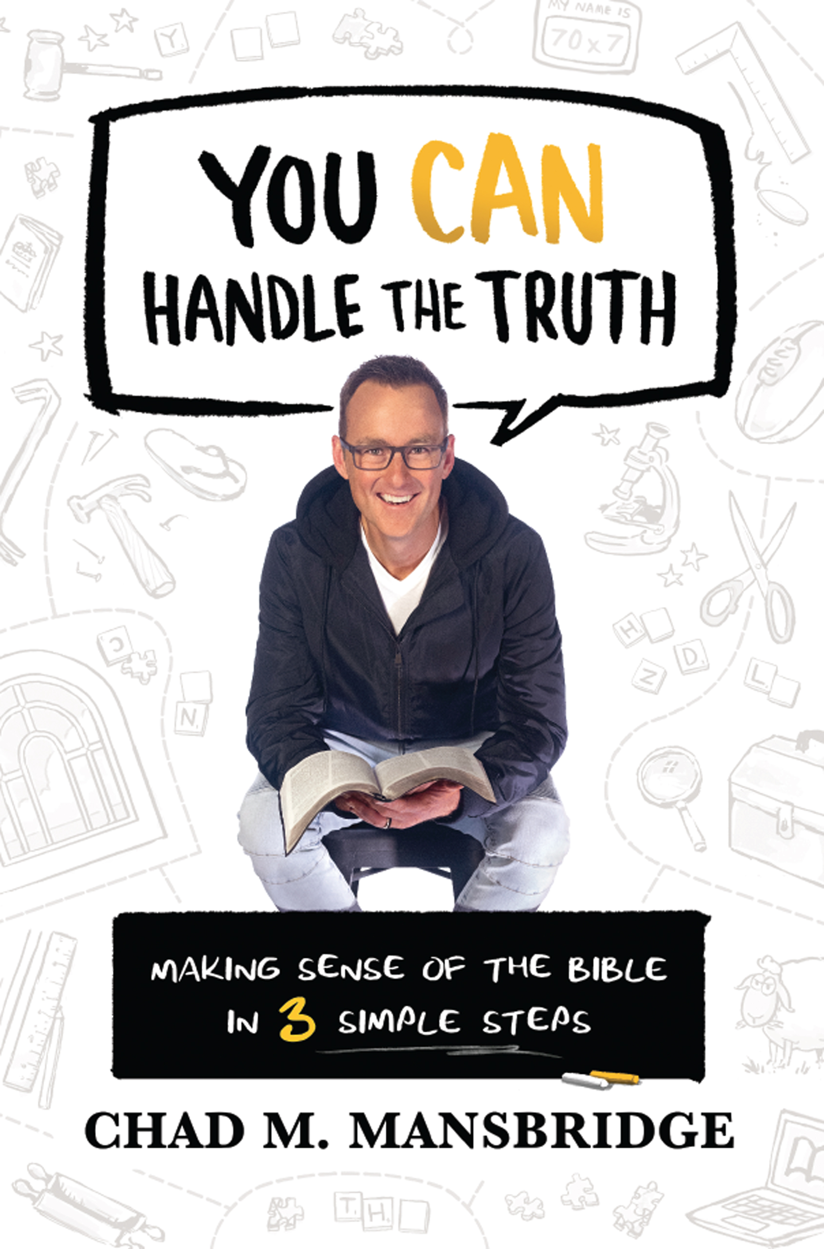 You Can Handle the Truth: Making Sense of the Bible in 3 Simple Steps ...