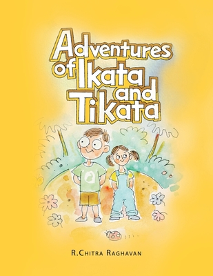 Adventures of Ikata & Tikata by R Chitra Raghavan | Goodreads