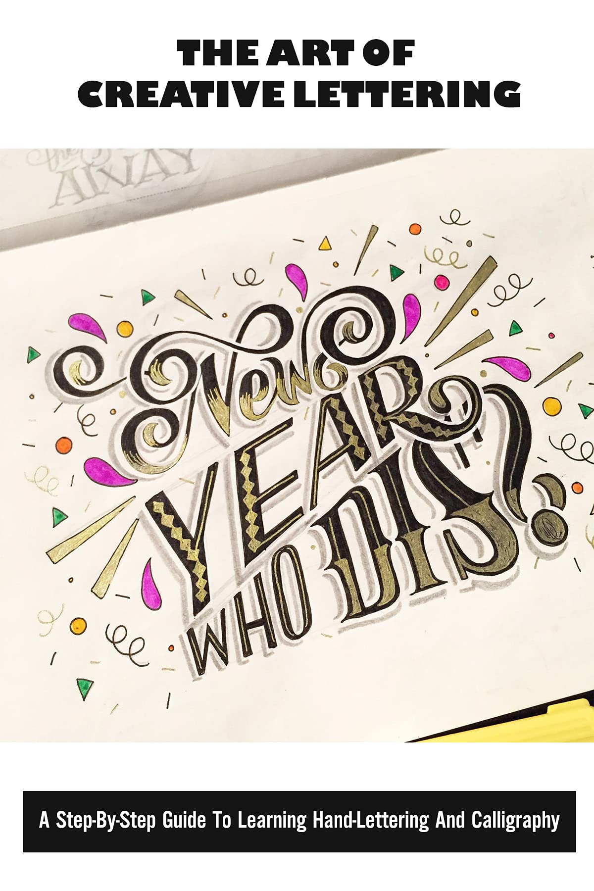 The Art Of Creative Lettering: A Step-By-Step Guide To Learning Hand ...