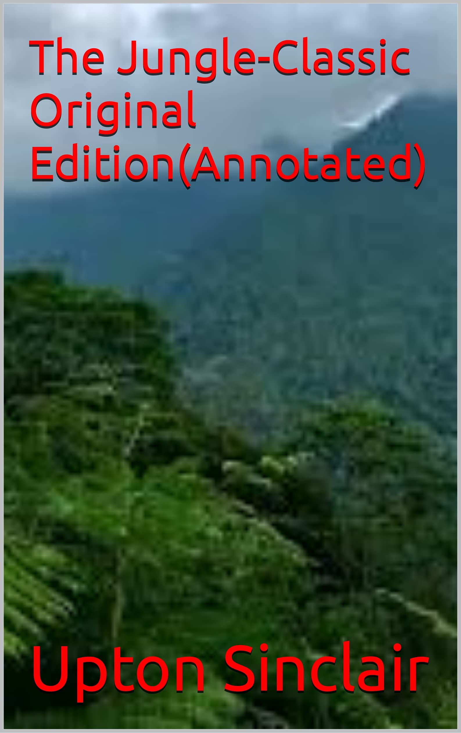 The Jungle-Classic Original Edition(Annotated) by Upton Sinclair ...