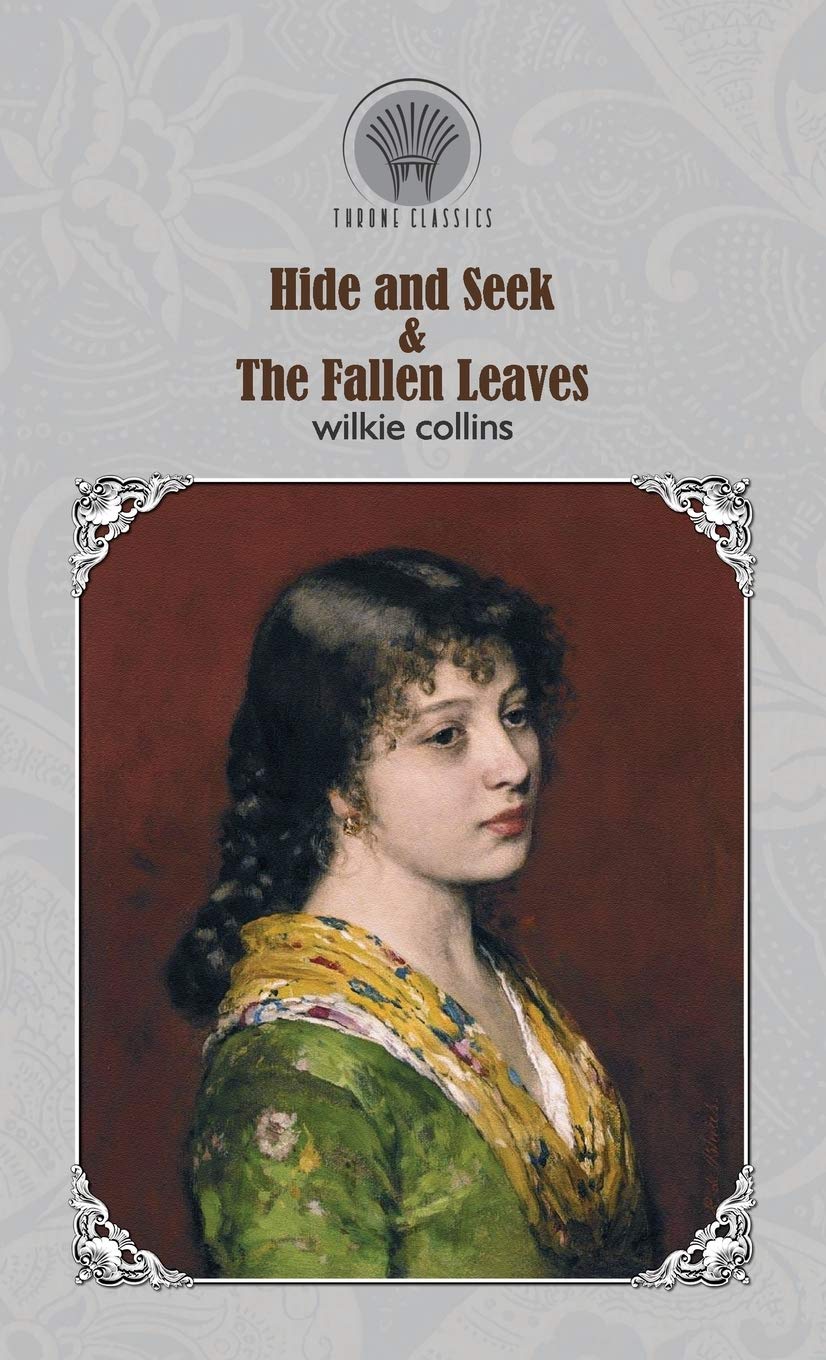 Hide and Seek & The Fallen Leaves (Throne Classics) by Wilkie Collins ...