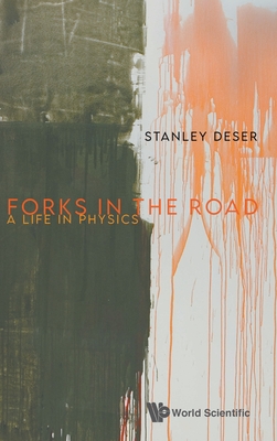 Forks In The Road: A Life In Physics by Stanley Deser | Goodreads