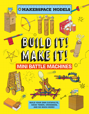 Build It! Make It! Mini Battle Machines by Rob Ives | Goodreads
