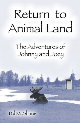 Return to Animal Land-The Adventures of Johnny and Joey by Pol McShane ...