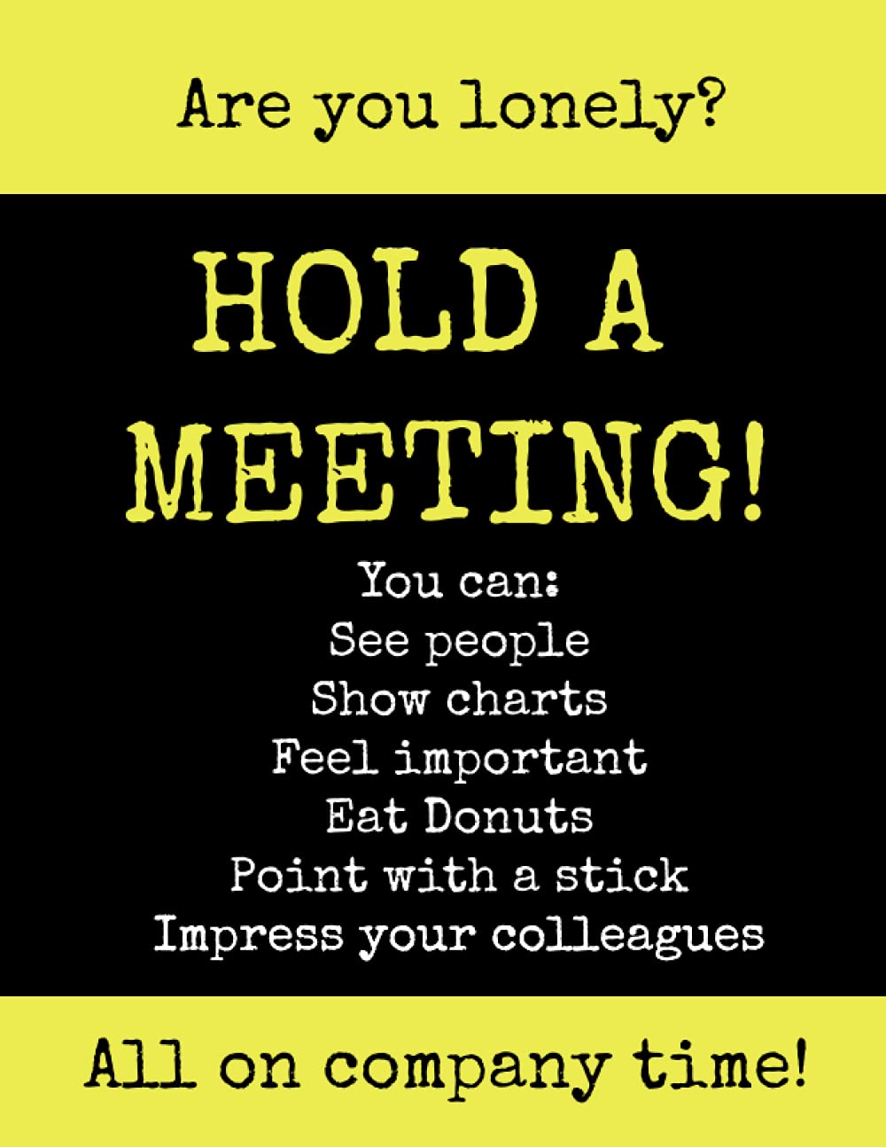 Are You Lonely? Hold a Meeting!: Meeting Agenda Notebook, Sarcastic ...