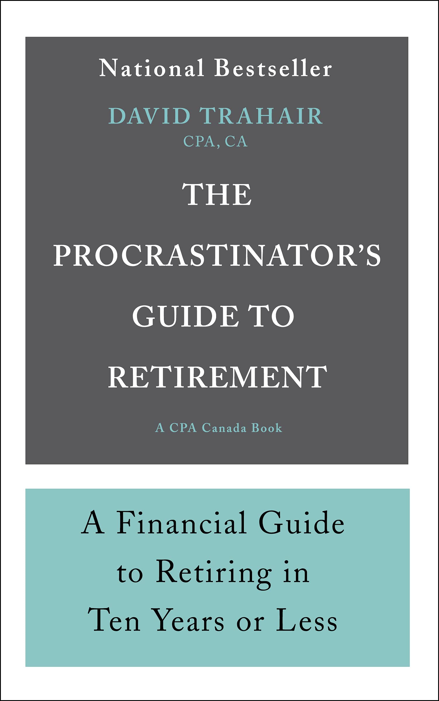 The Procrastinator's Guide to Retirement: A Financial Guide to Retiring ...