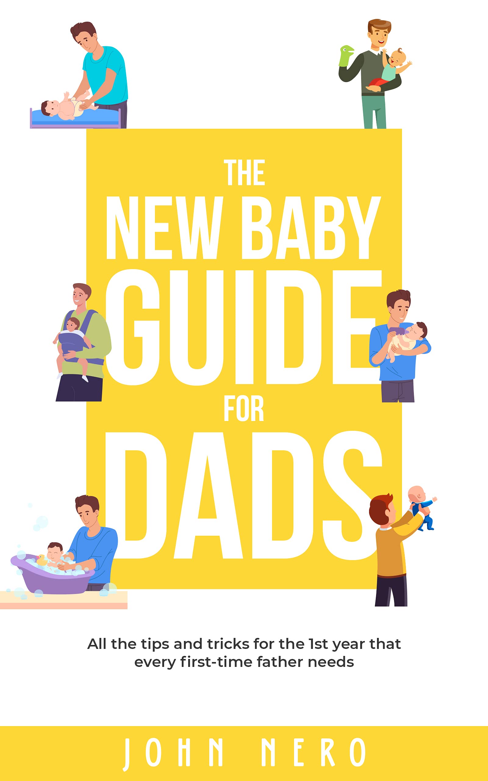 The New Baby Guide for Dads: All the Tips and Tricks for the 1st Year ...