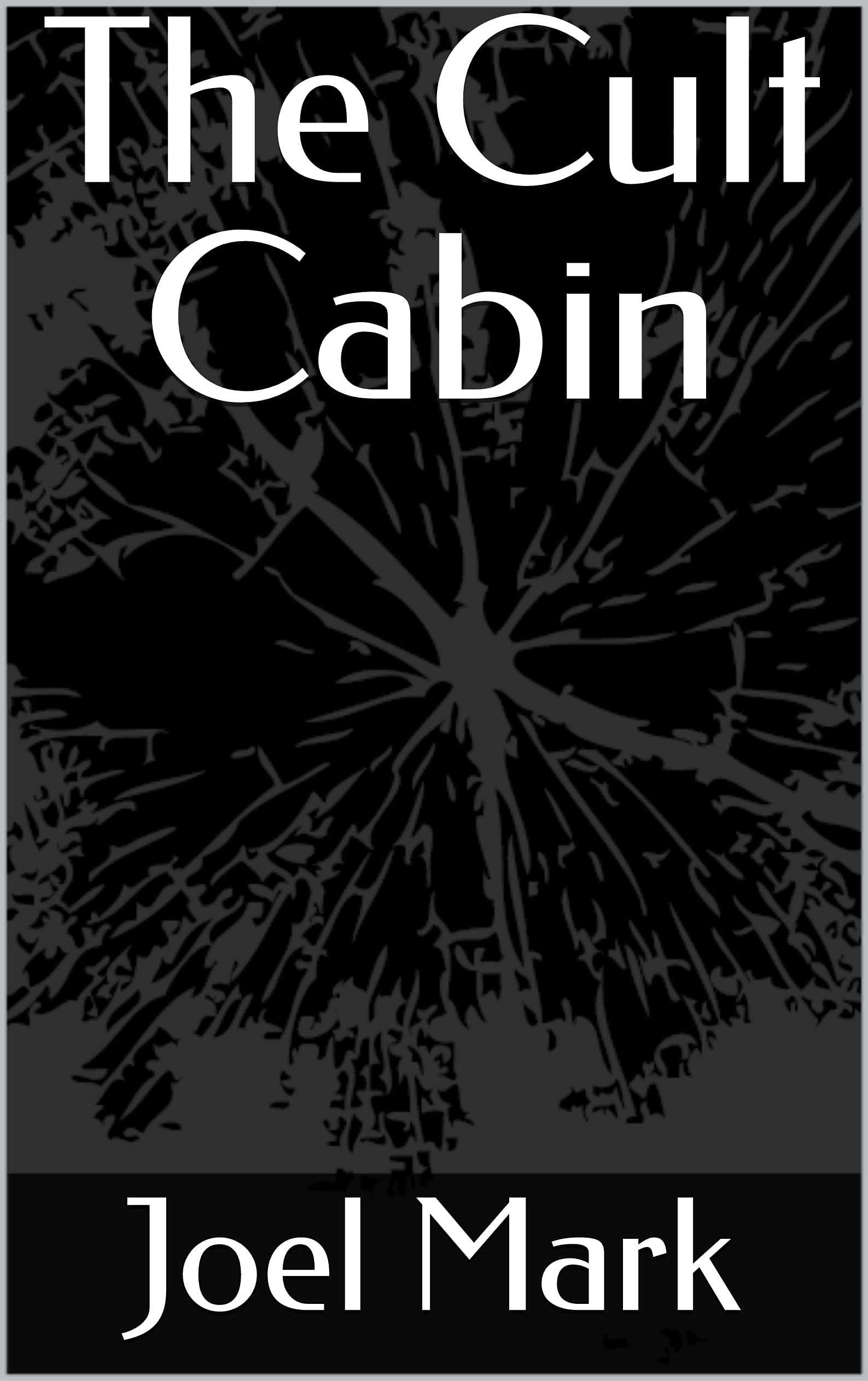 The Cult Cabin by Joel Mark | Goodreads