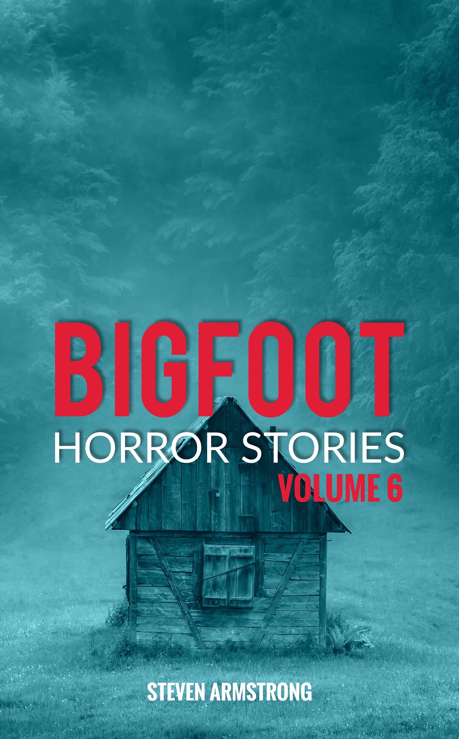 Bigfoot Horror Stories: Volume 6 by Steven Armstrong | Goodreads