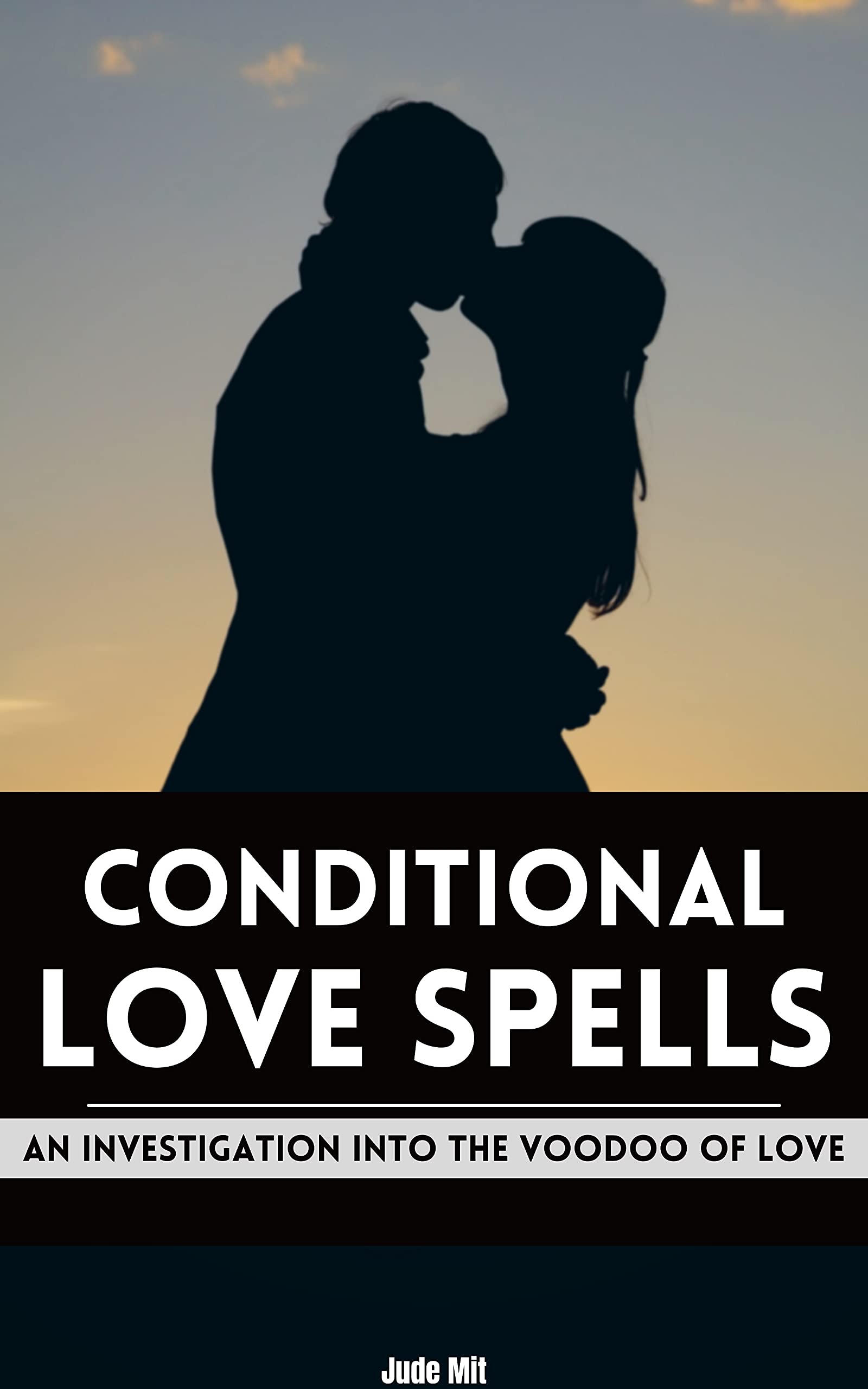 Conditional Love Spells: An Investigation Into The Voodoo Of Love by ...
