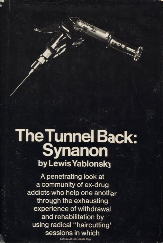 The Tunnel Back: Synanon; A Penetrating Look at Ex-Drug Addicts Who ...