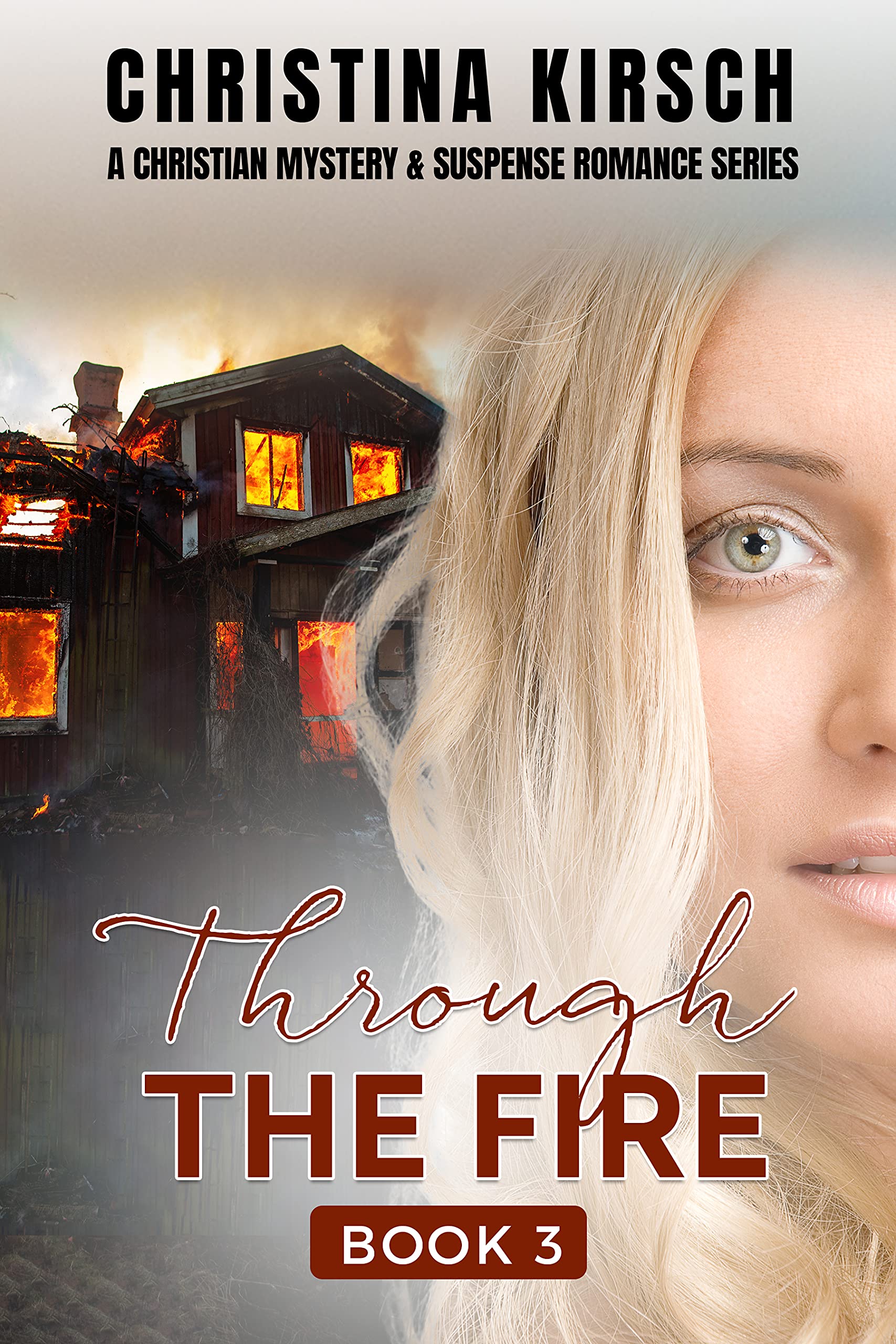 Through The Fire Book 3 by Christina Kirsch | Goodreads