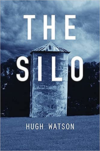 The Silo by Hugh Watson | Goodreads