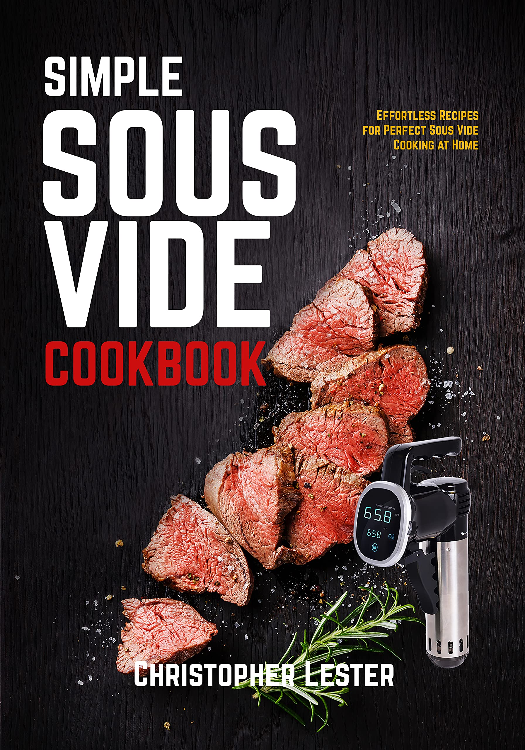 Simple Sous Vide Cookbook: Effortless Recipes for Perfect Sous Vide ...