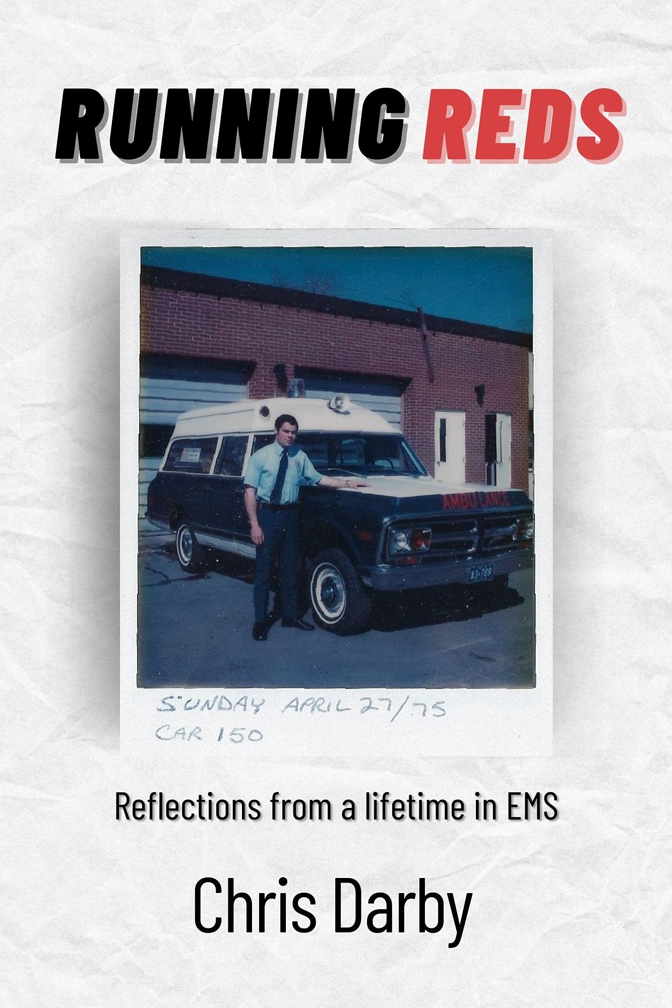 Running Reds: Reflections from a lifetime in EMS by Chris Darby | Goodreads