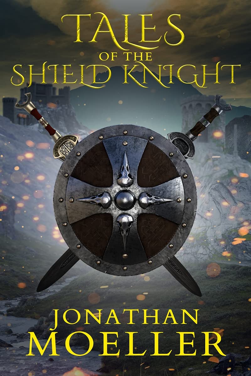 Tales of the Shield Knight (Anthologies Book 3) by Jonathan Moeller ...
