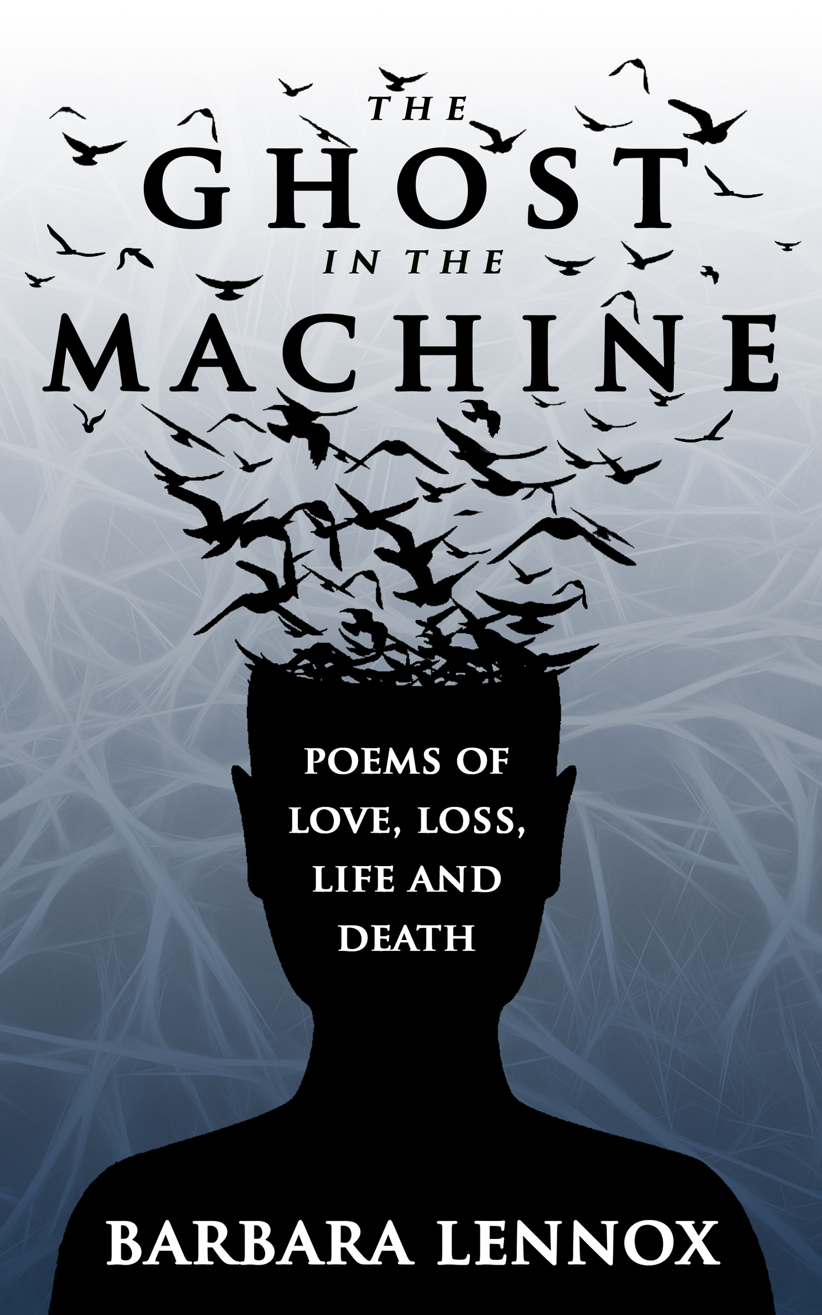 The Ghost in the Machine: Poems of Love, Loss, Life and Death by ...