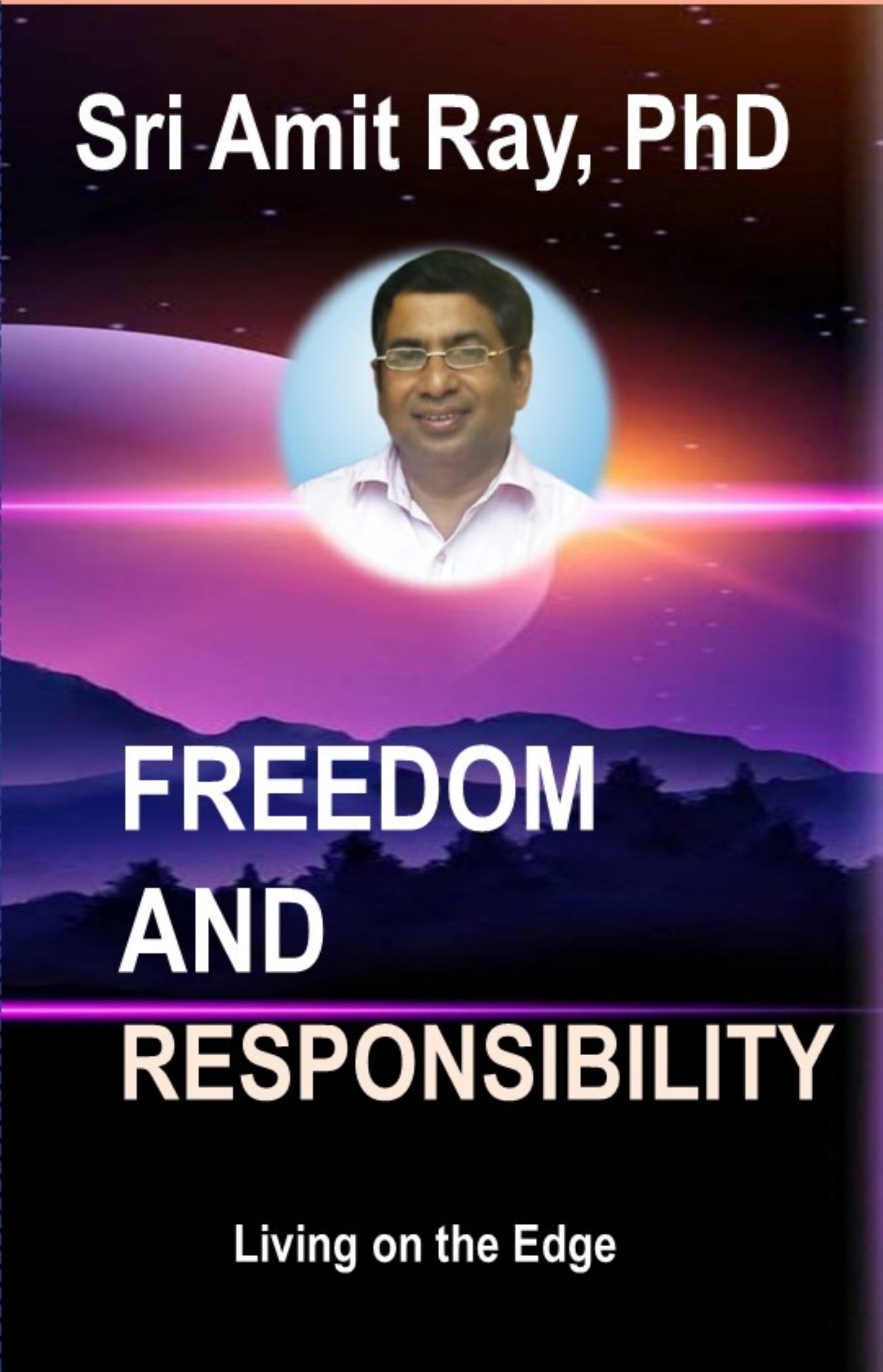Freedom and Responsibility: Living on the Edge by Amit Ray | Goodreads