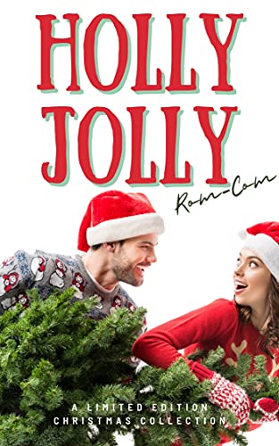Holly Jolly Rom-Com: A Holiday Romance Collection by Jennifer M. Miller ...