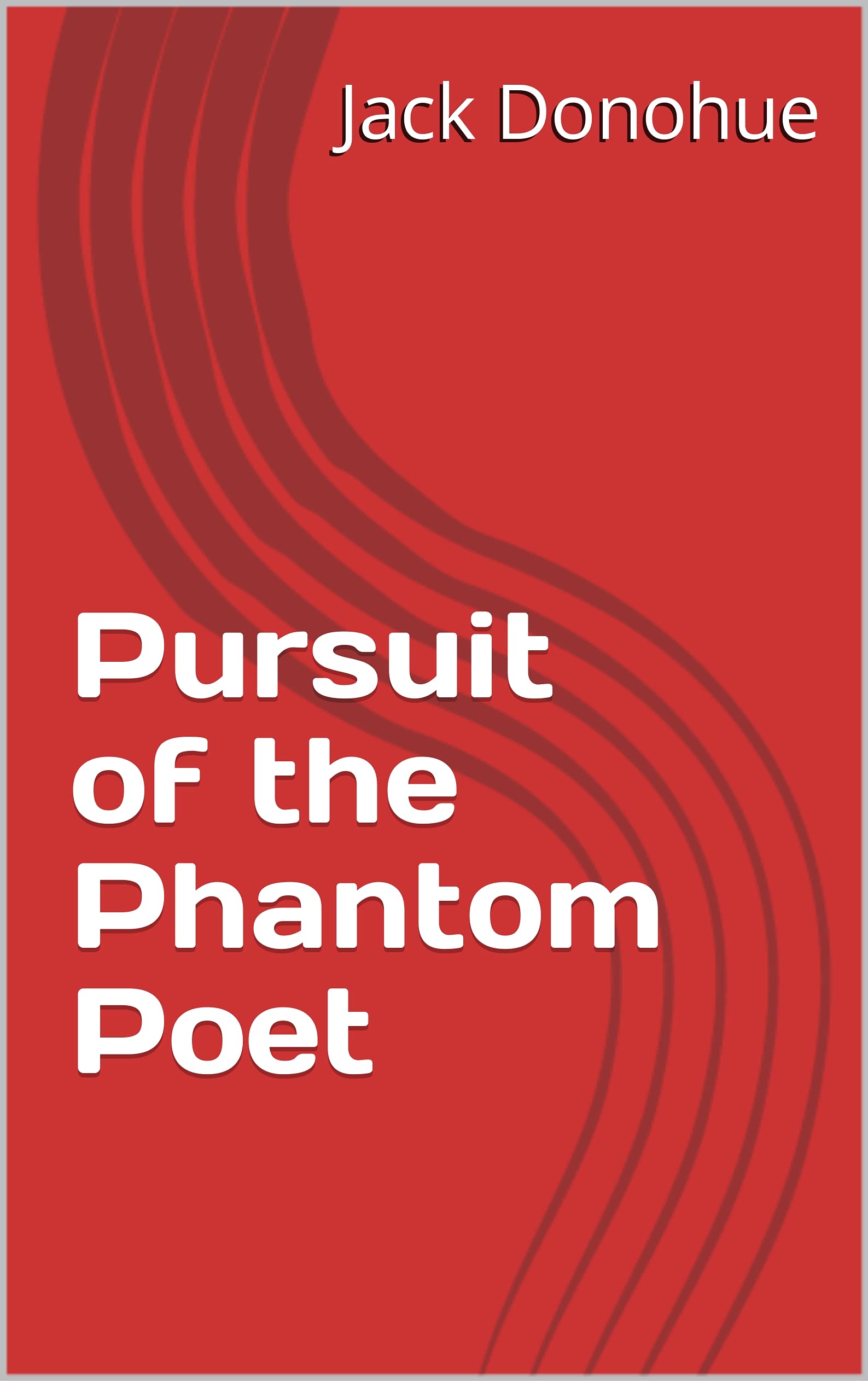 Pursuit of the Phantom Poet by Jack Donohue | Goodreads