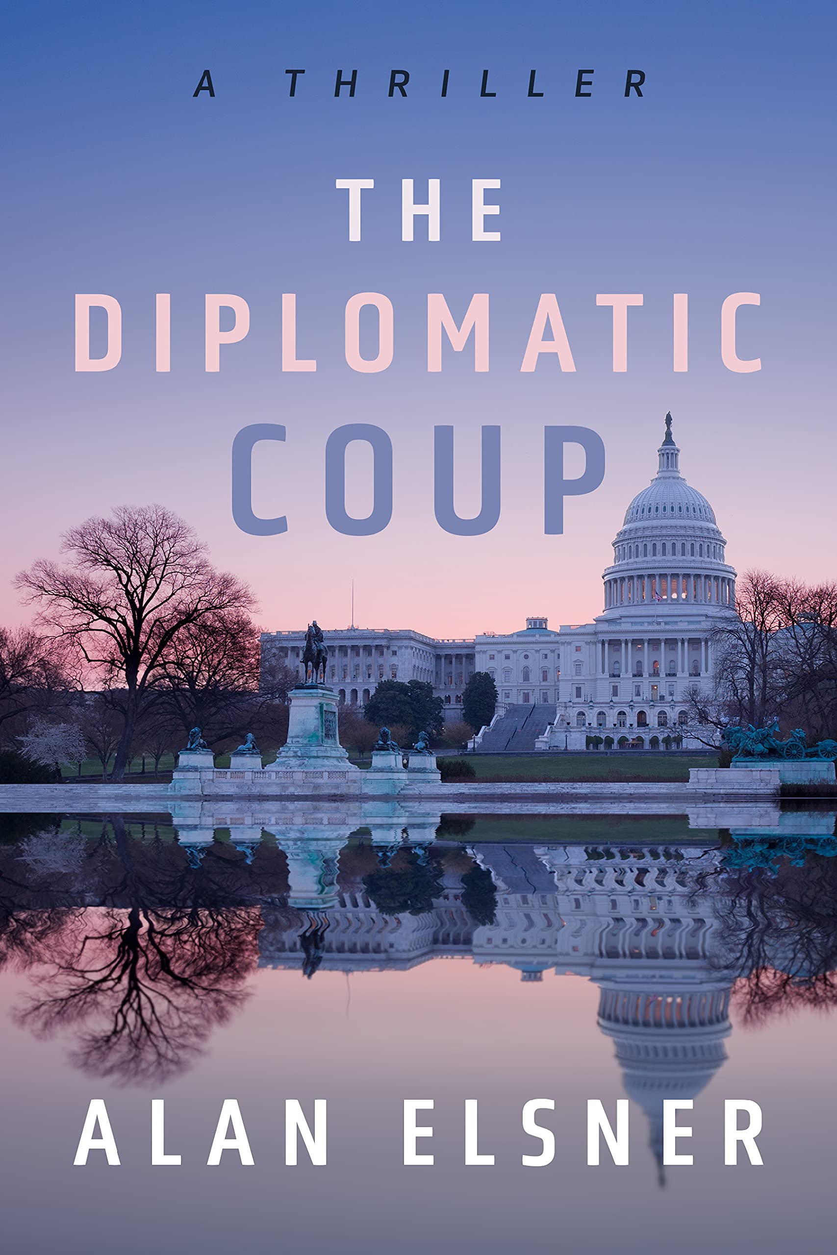 The Diplomatic Coup: A thriller by Alan Elsner | Goodreads