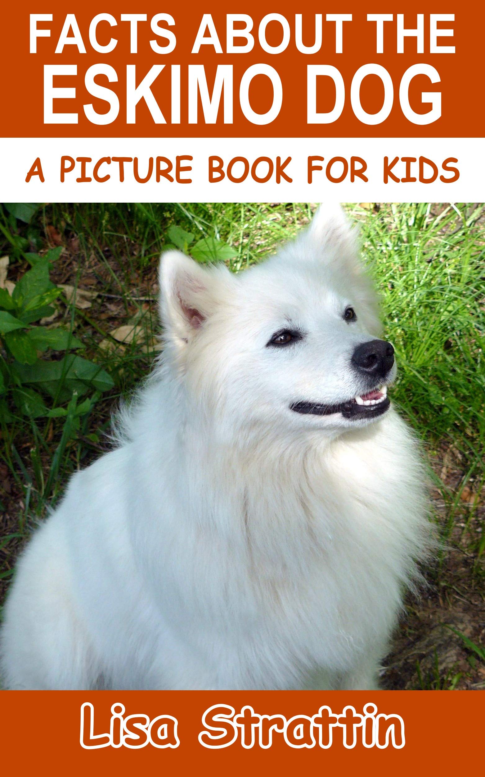 Facts About the Eskimo Dog by Lisa Strattin | Goodreads