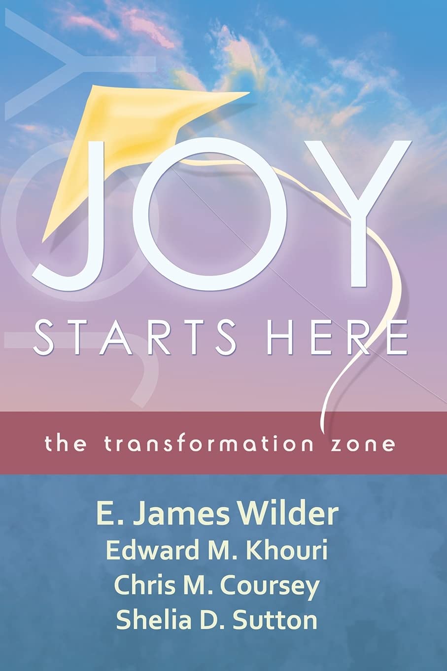 Joy Starts Here: the transformation zone by Dr E. James Wilder III ...