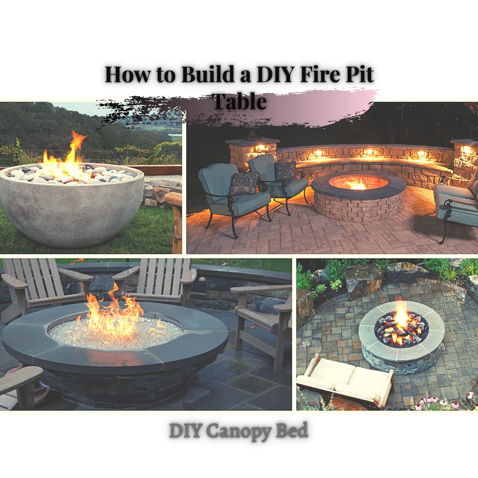 How tо Build a DIY Fire Pit Table: DIY Canopy Bed by Easy DIY | Goodreads