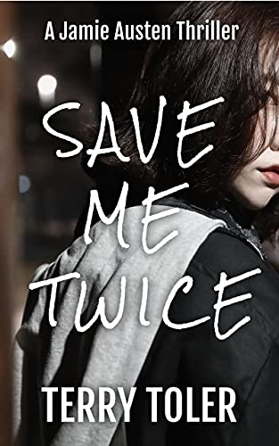 Save Me Twice (The Jamie Austen Thrillers #7) by Terry Toler | Goodreads