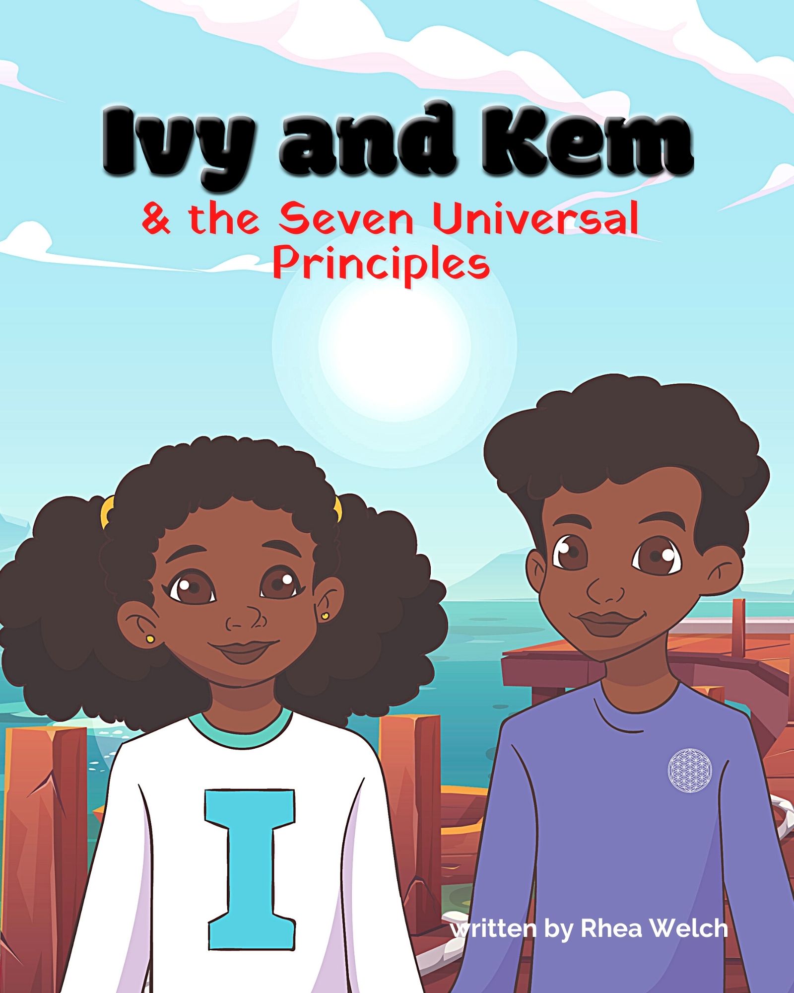 Ivy and Kem and the Seven Universal Principles by Rhea Welch | Goodreads